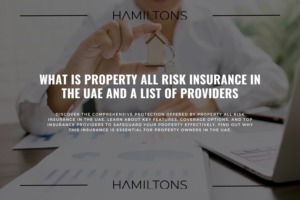 List Of UAE Property All Risk Insurance: Features & Coverage